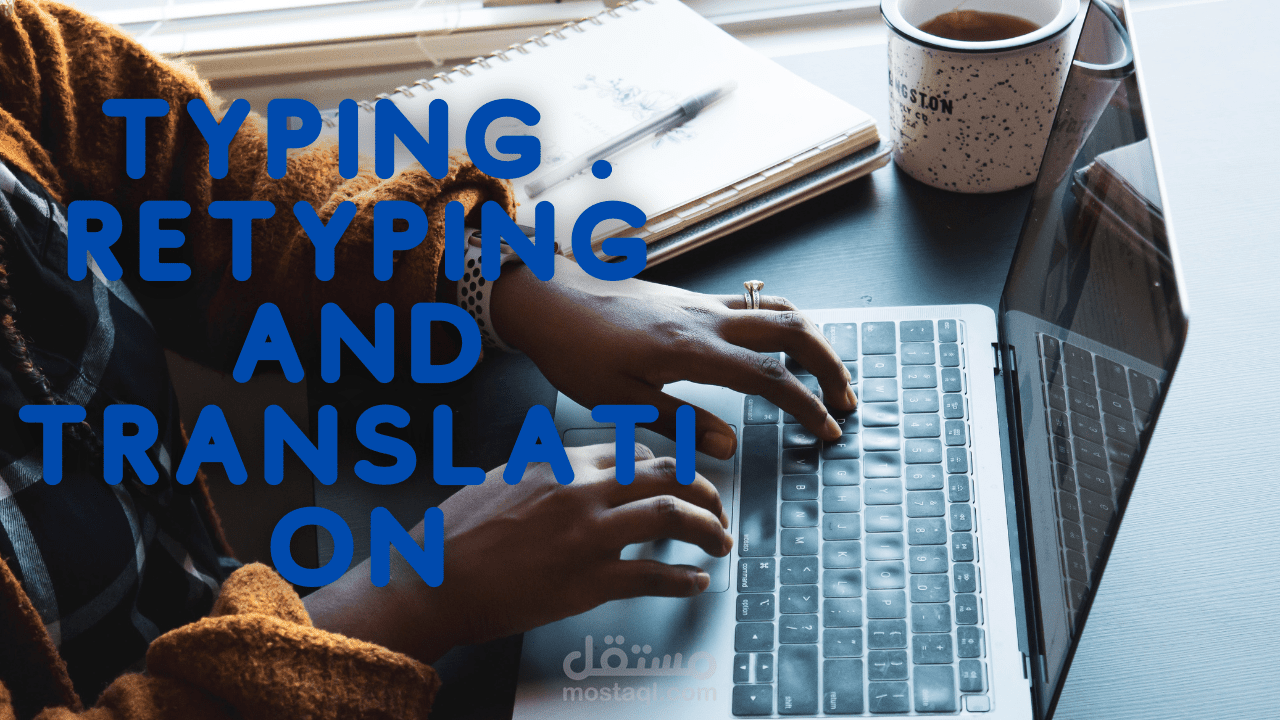 retyping and writing and translation | مستقل